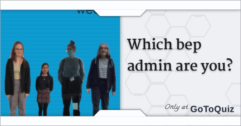 which bep admin are you?