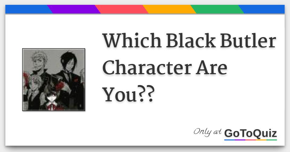 Which Black Butler Character Are You??