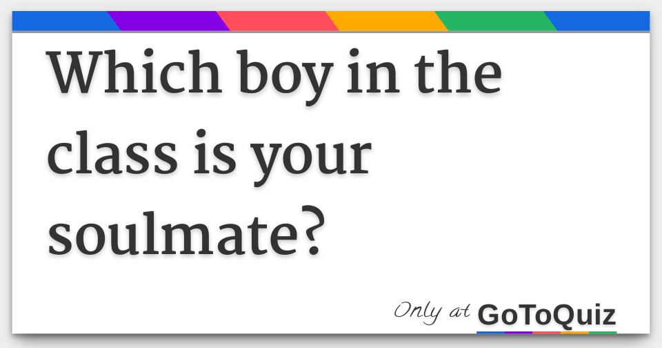 Results: which boy in the class is your soulmate?