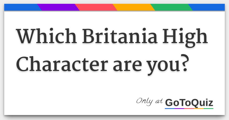 Which Britania High Character are you?