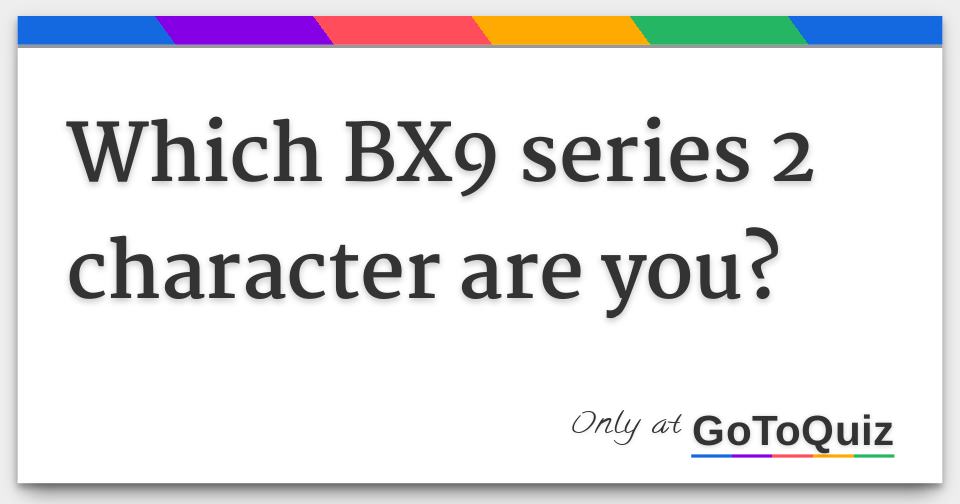 Results: Which BX9 series 2 character are you?