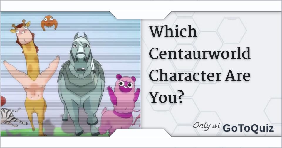 Which Centaurworld Character Are You?