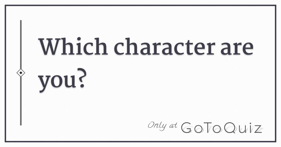 Which character are you?