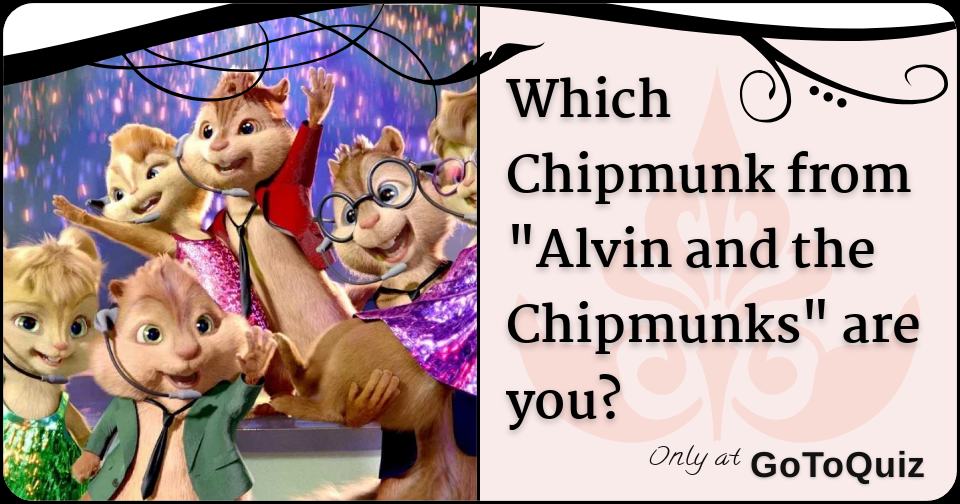 Which Chipmunk from "Alvin and the Chipmunks" are you?