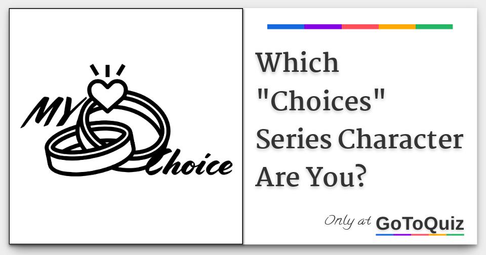 Results: Which "Choices" Series Character Are You?