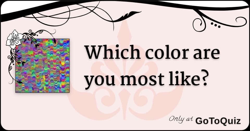 Which color are you most like?