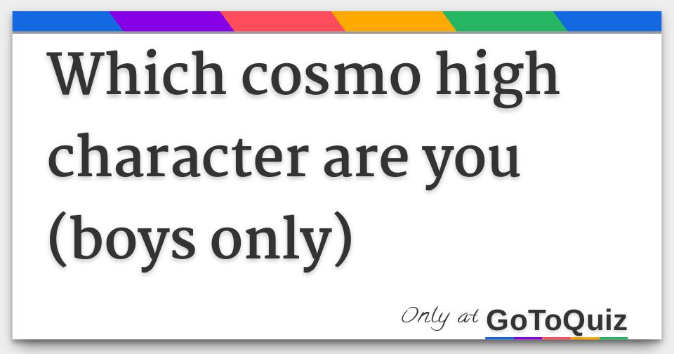 which cosmo high character are you (boys only)