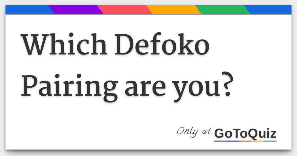 Which Defoko Pairing are you?