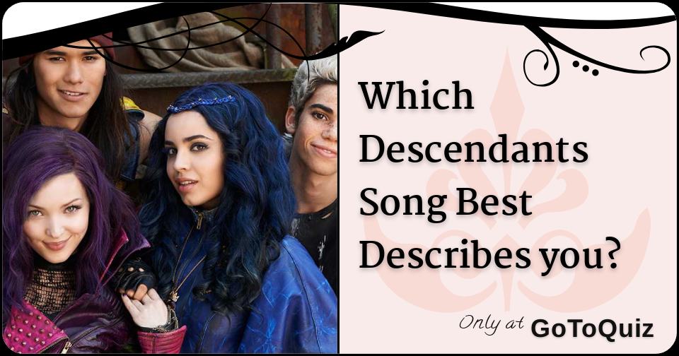 Which Descendants Song Best Describes you? Comments, Page 1