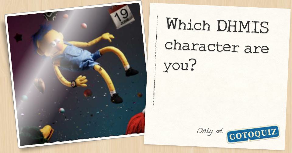 Which DHMIS character are you?