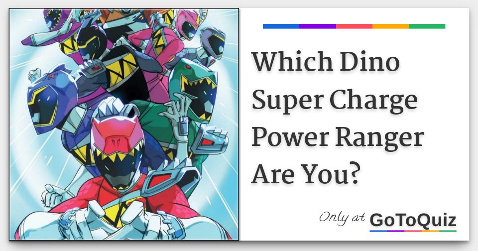 Which Dino Super Charge Power Ranger Are You?
