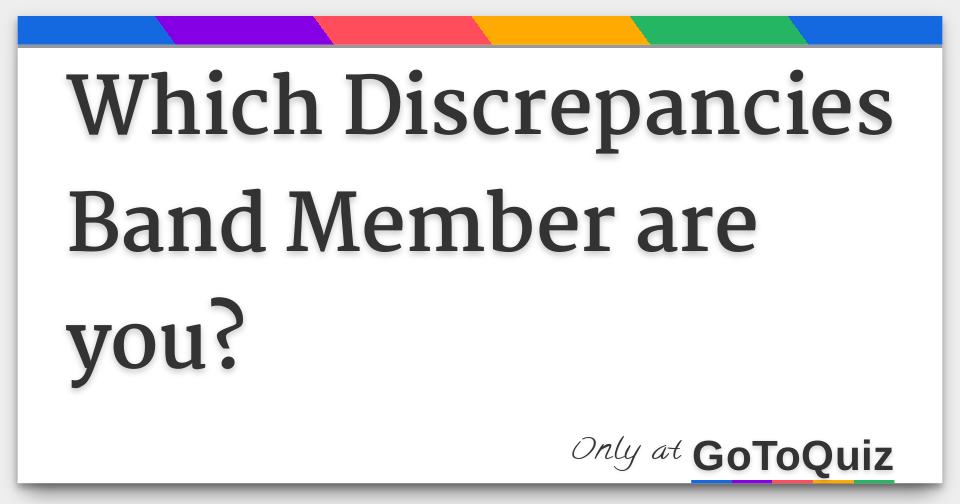 Results: Which Discrepancies Band Member are you?