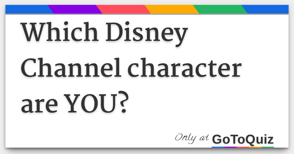 Which Disney Channel character are YOU?