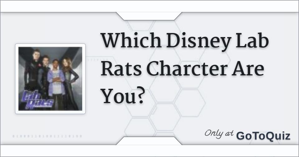 Which Disney Lab Rats Charcter Are You?