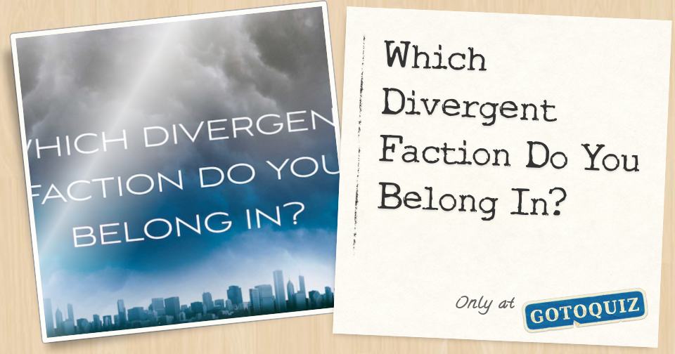 Which Divergent Faction Do You Belong In?
