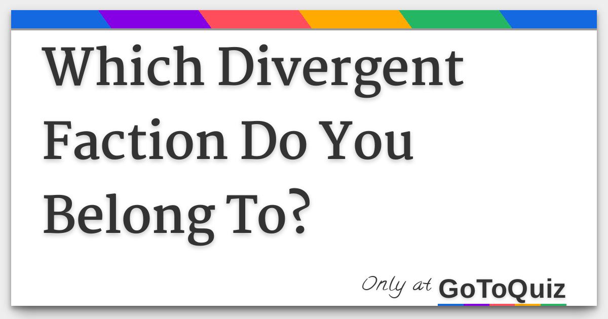 Which Divergent Faction Do You Belong To?