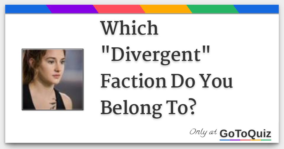 Which "Divergent" Faction Do You Belong To?