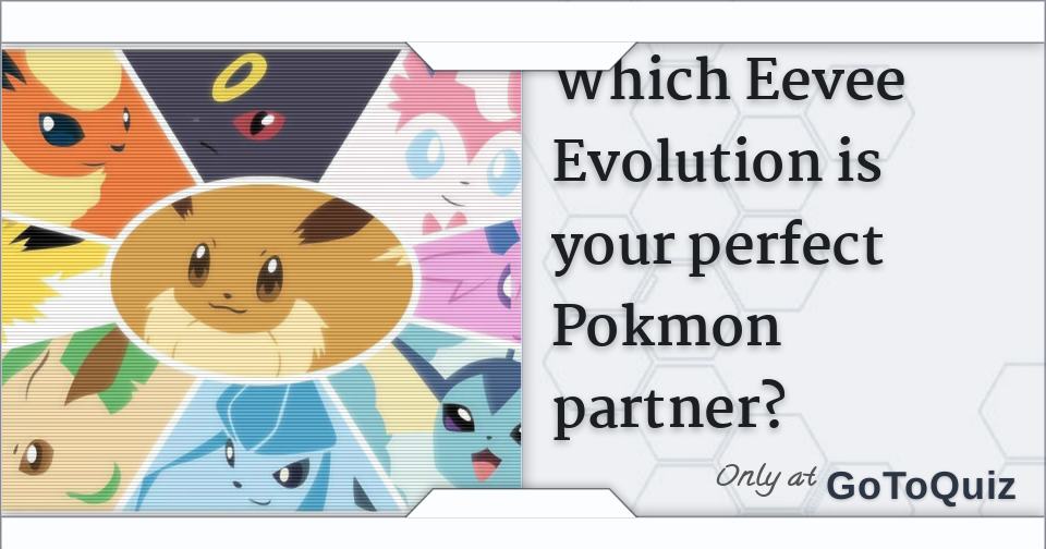 Which Eevee Evolution is your perfect Pokmon partner?