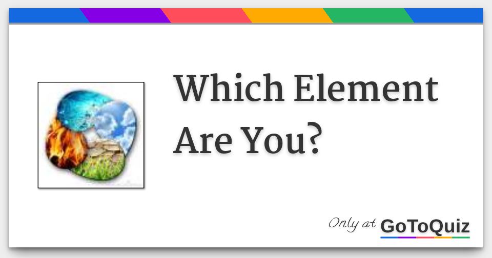 Which Element Are You?