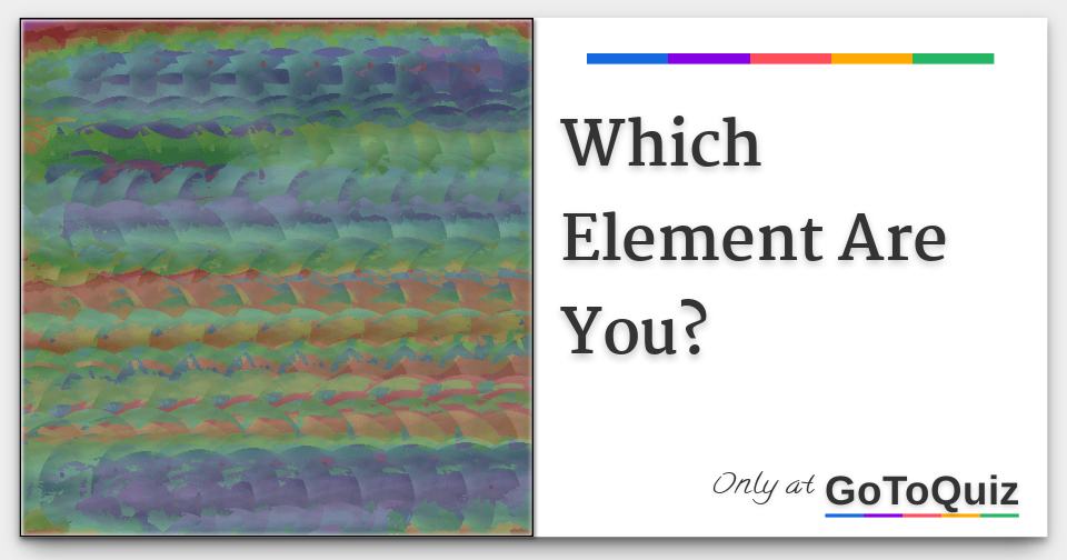 Which Element Are You?