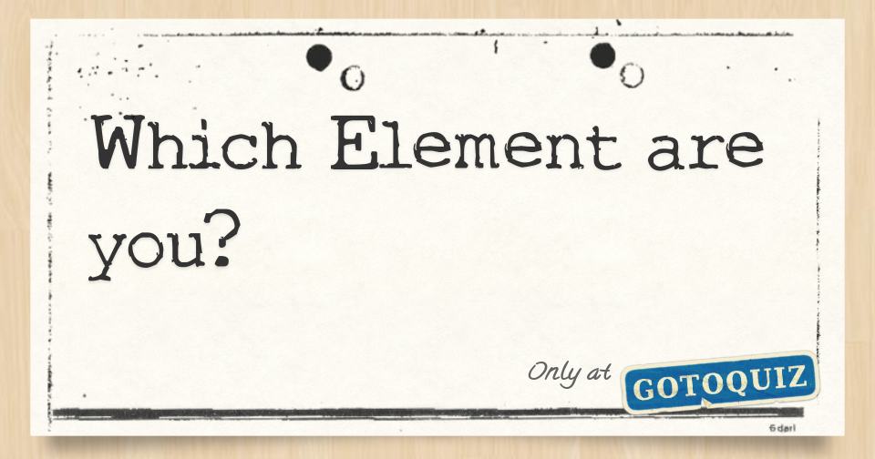 Which Element are you?