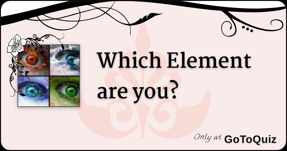 Which Element are you?