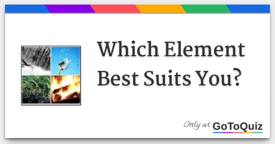 Which Element Best Suits You?