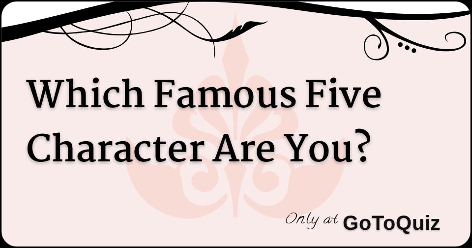 Which Famous Five Character Are You?