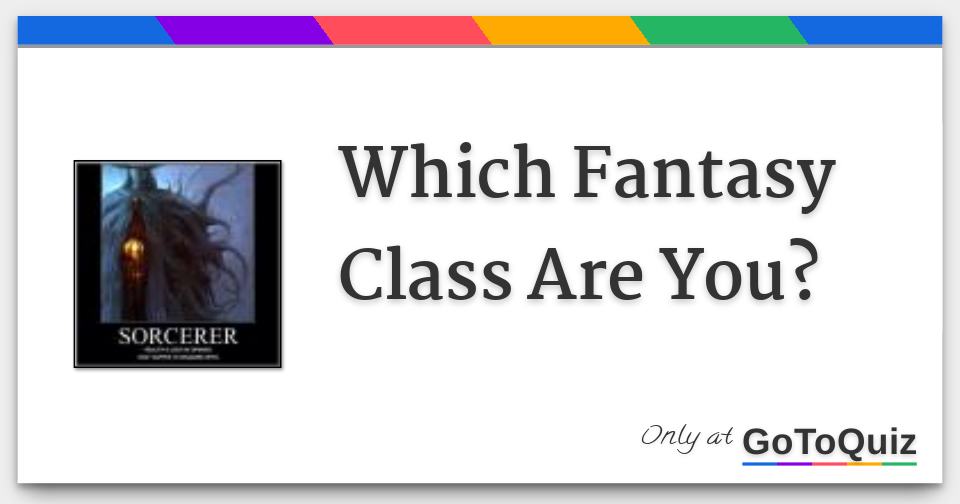 Which Fantasy Class Are You 6510