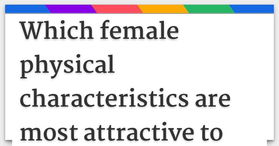 Results: Which female physical characteristics are most attractive to you?