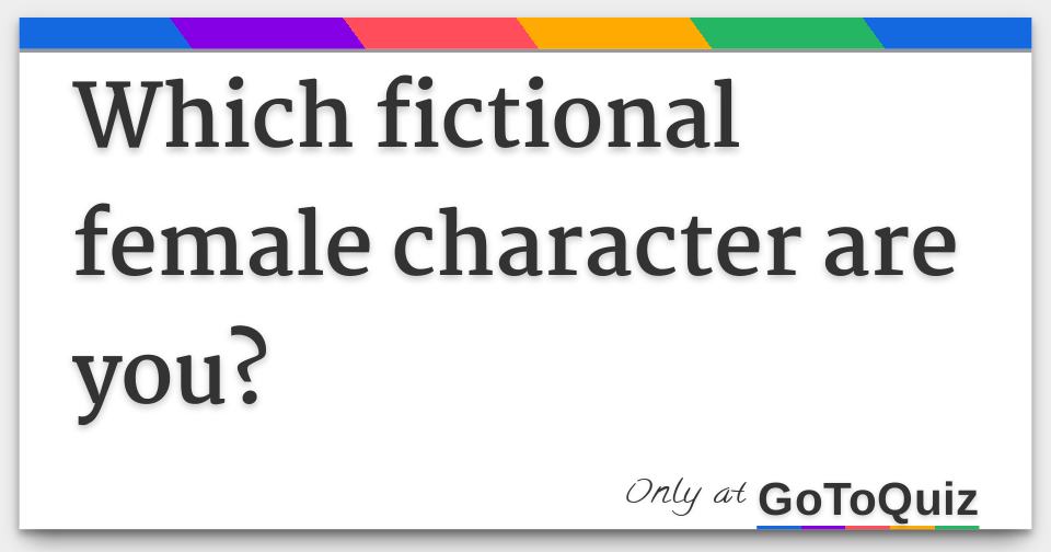 Which fictional female character are you?