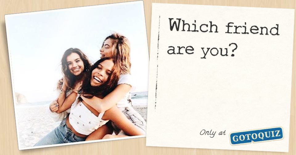 Which friend are you?