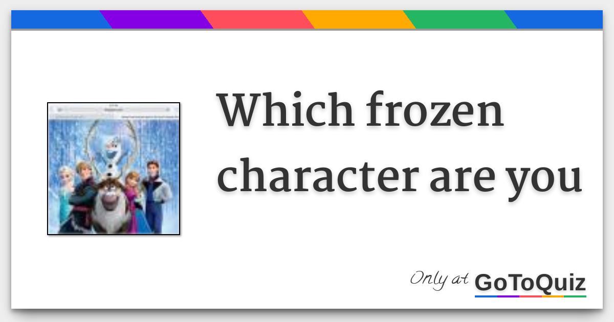 Which Frozen Character Are You?