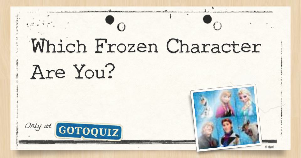 Which Frozen Character Are You?
