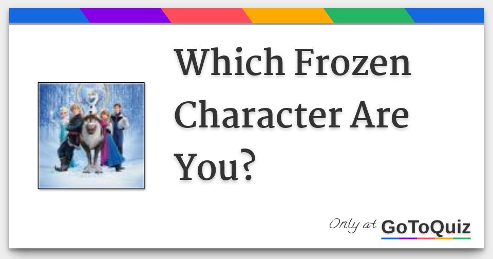 Which Frozen Character Are You?