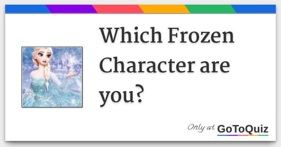 Which Frozen Character are you?