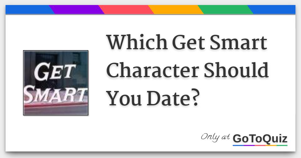 Which Get Smart Character Should You Date?