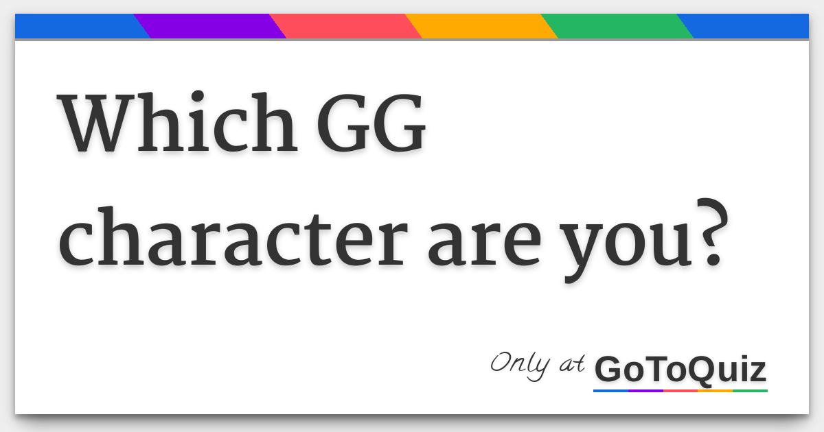 Which GG character are you?