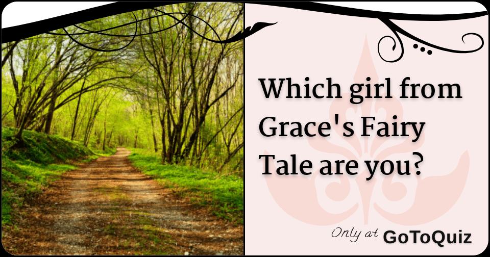 Which girl from Grace's Fairy Tale are you?