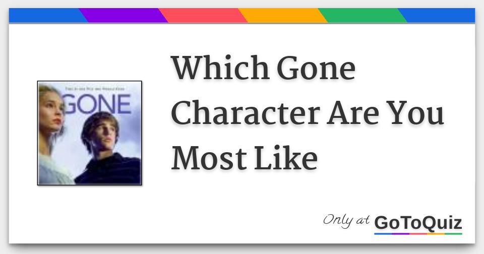 Which Gone Character Are You Most Like