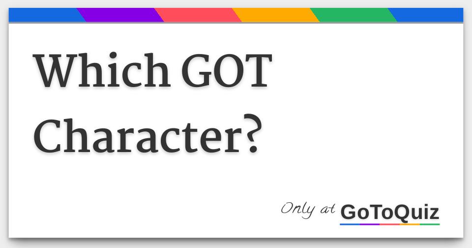 Which GOT Character?