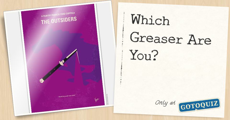 Which Greaser Are You which-greaser-are-you