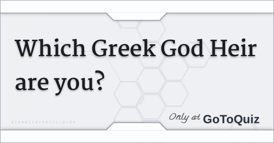 Which Greek God Heir are you?