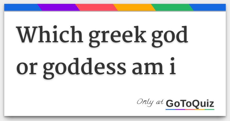 Which greek god or goddess am i