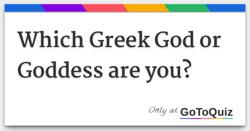 Which Greek God or Goddess are you?