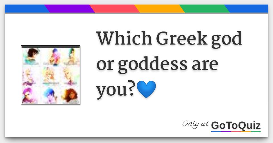 Which Greek god or goddess are you?💙