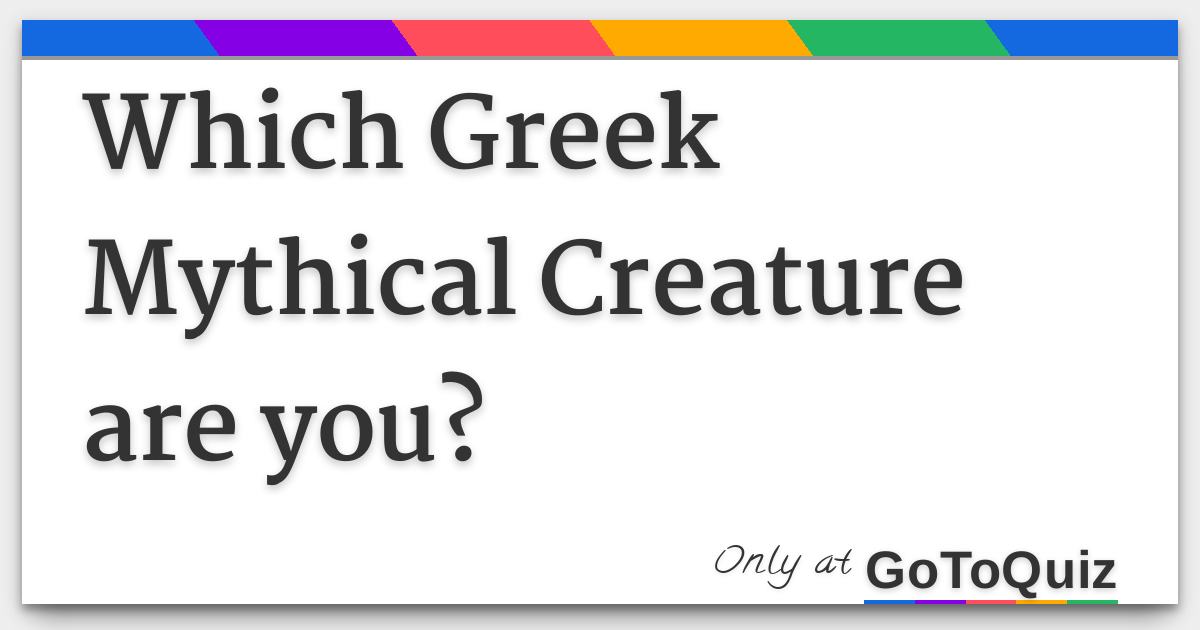 Which Greek Mythical Creature are you?
