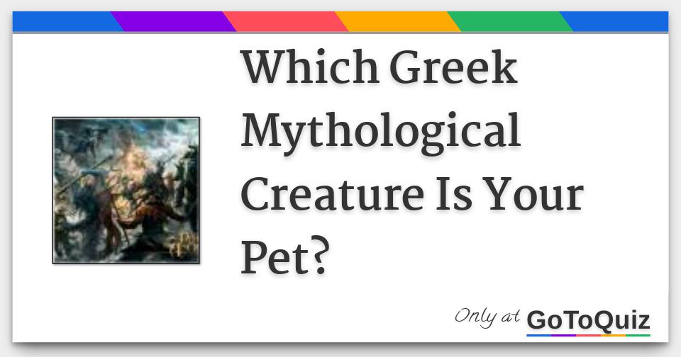 Which Greek Mythological Creature Is Your Pet?