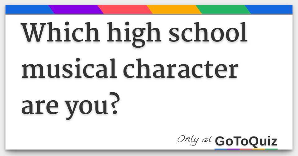 Which high school musical character are you?