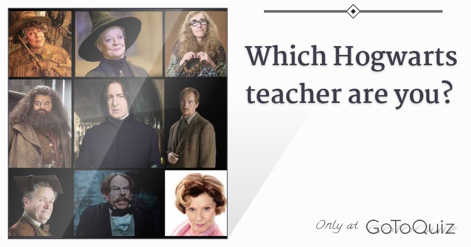 Which Hogwarts teacher are you?
